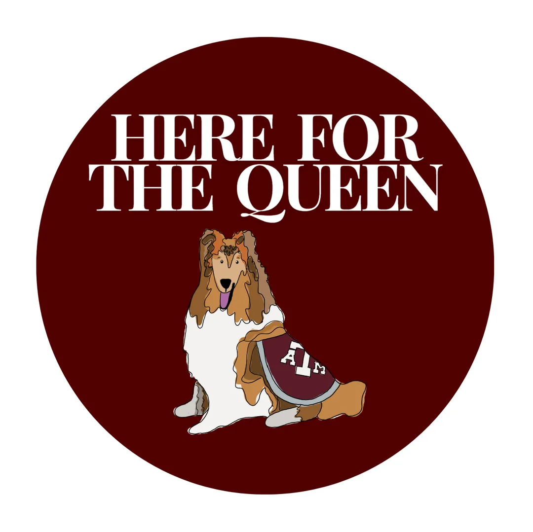 Here for the Queen Reveille - 2.25" Button | Ag Swag Co.